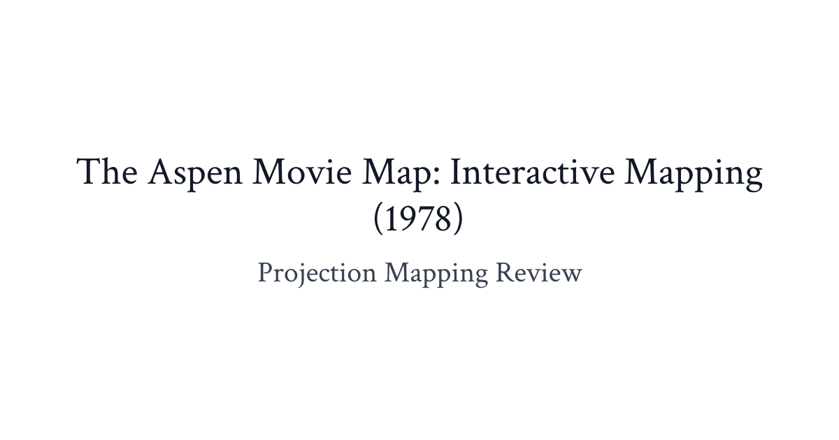 The Aspen Movie Map: Early Interactive Projection Mapping (1978 ...